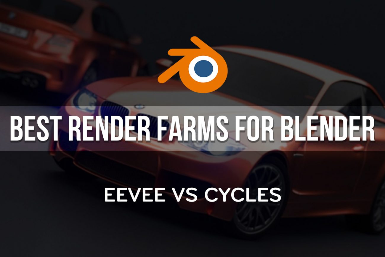 Best Render Farms for Blender Eevee vs Cycles 2021