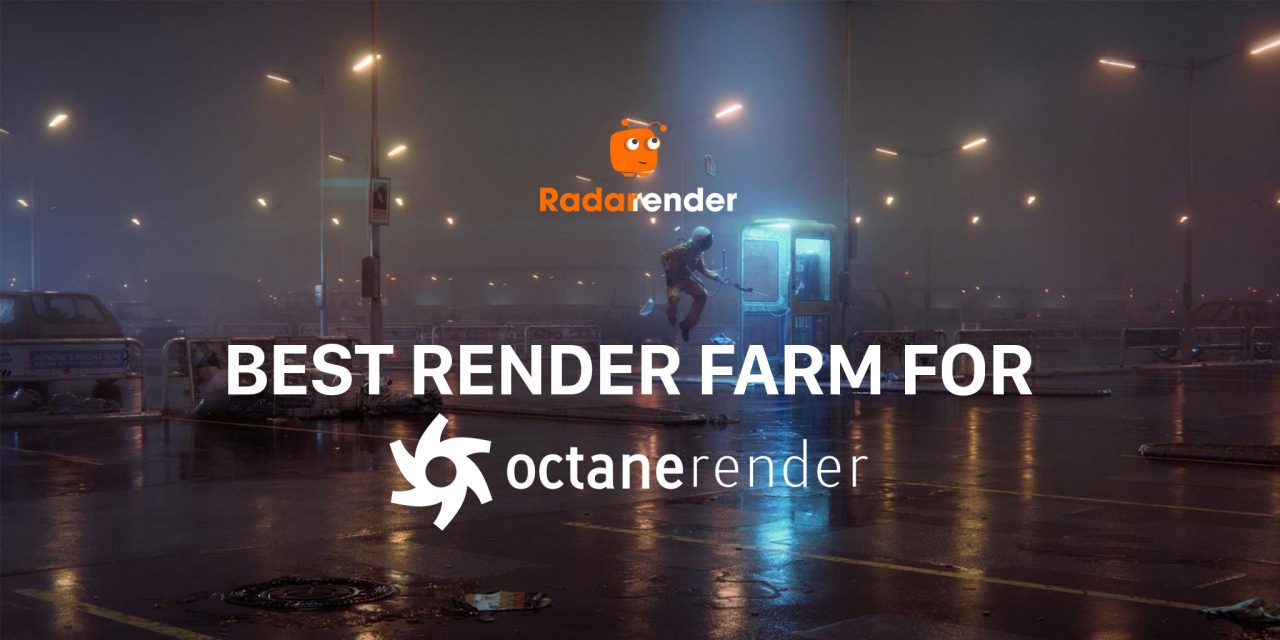 Best Render Farms for Octane Renderer - RadarRender