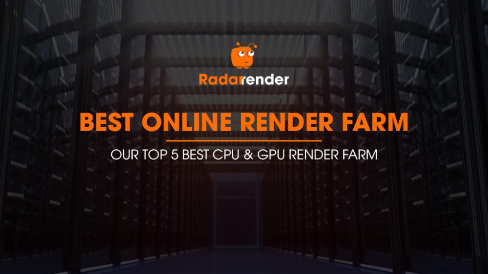 Best Online Render Farm - Top 5 Best GPU & CPU Render Farms