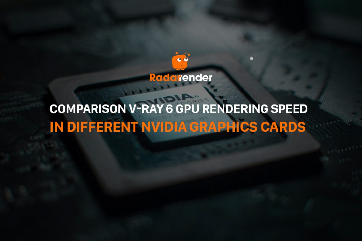 Comparison V-Ray 6 GPU rendering speed with NVIDIA graphics cards
