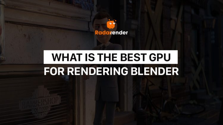 What Is The Best Gpu For Rendering Blender Radarrender