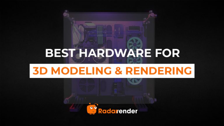 Best Hardware for 3D Modeling and Rendering - Radarrender