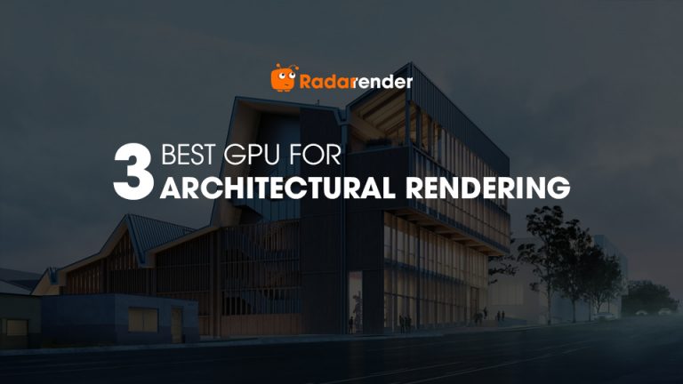 3 best GPU for architectural rendering | Radarrender review