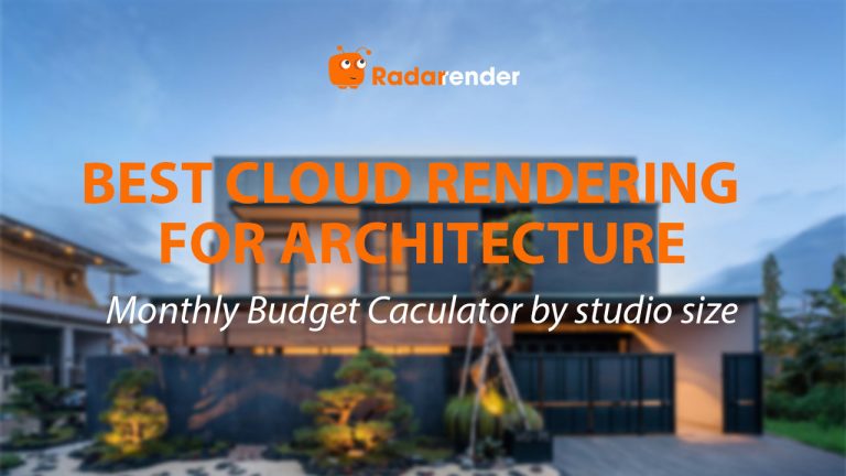 Best Cloud Rendering for Architecture: Monthly Budget Calculator by ...